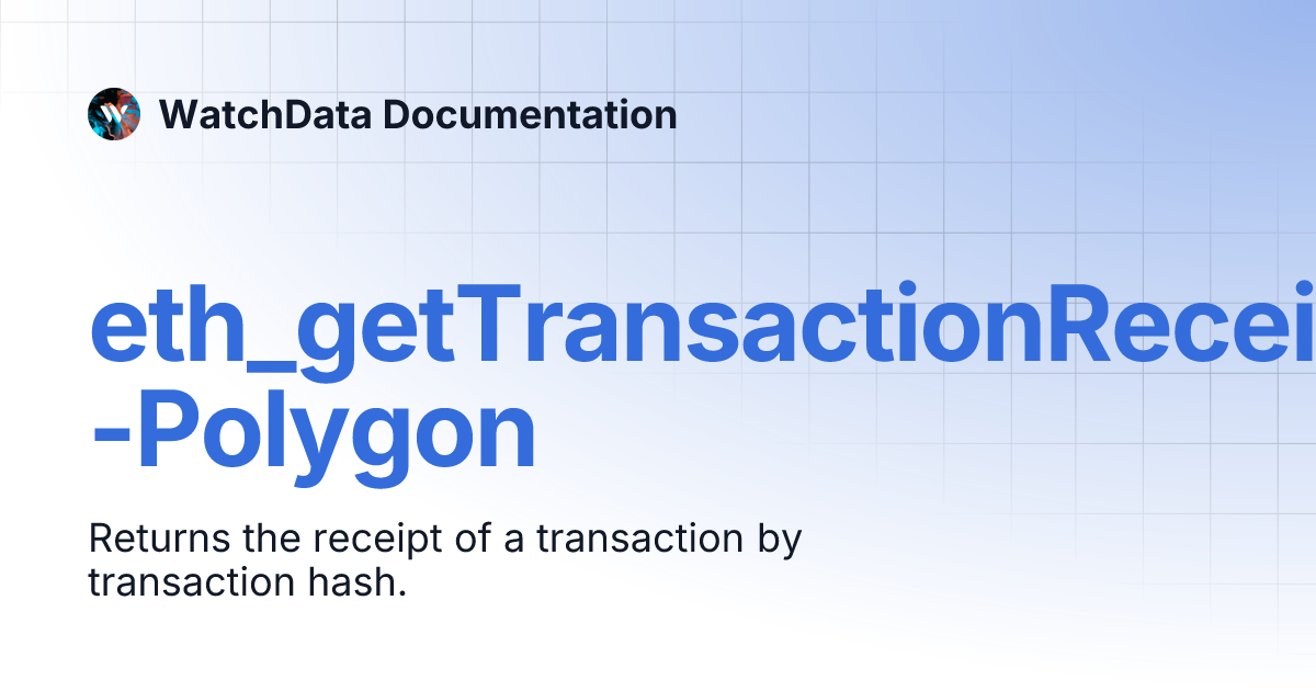 eth_getTransactionReceipt -Polygon | WatchData Documentation