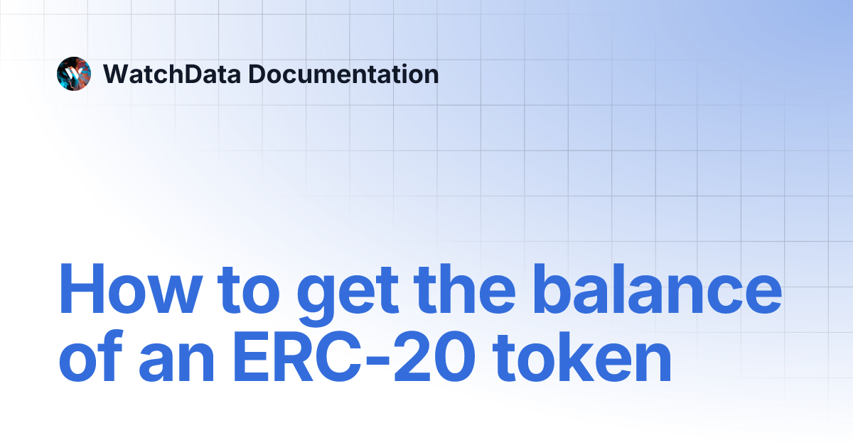 How to get the balance of an ERC-20 token | WatchData Documentation