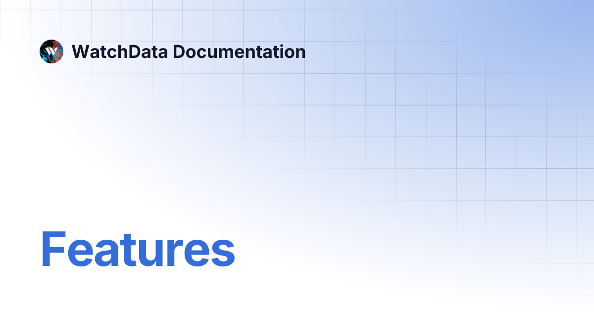 Features | WatchData Documentation