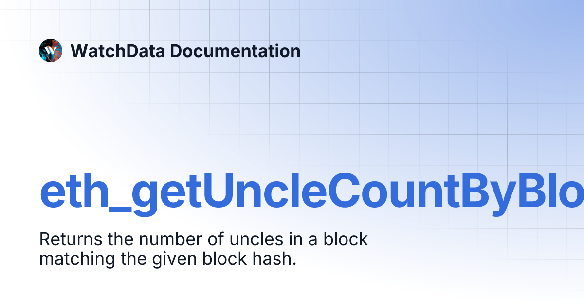 eth_getUncleCountByBlockHash | WatchData Documentation