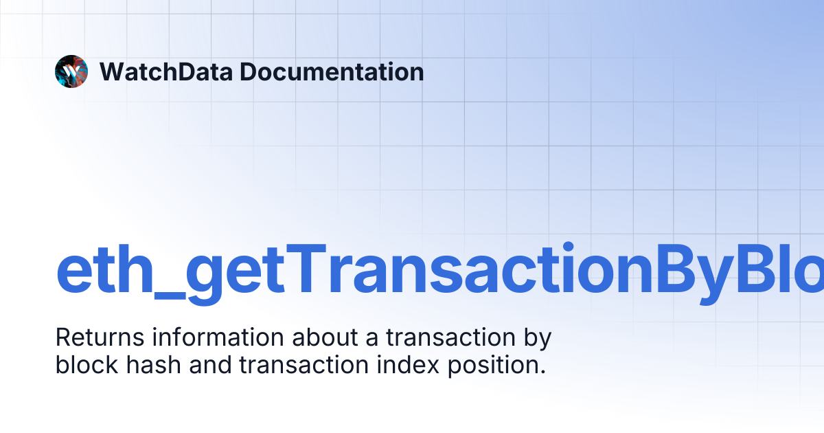 eth_getTransactionByBlockHashAndIndex | WatchData Documentation