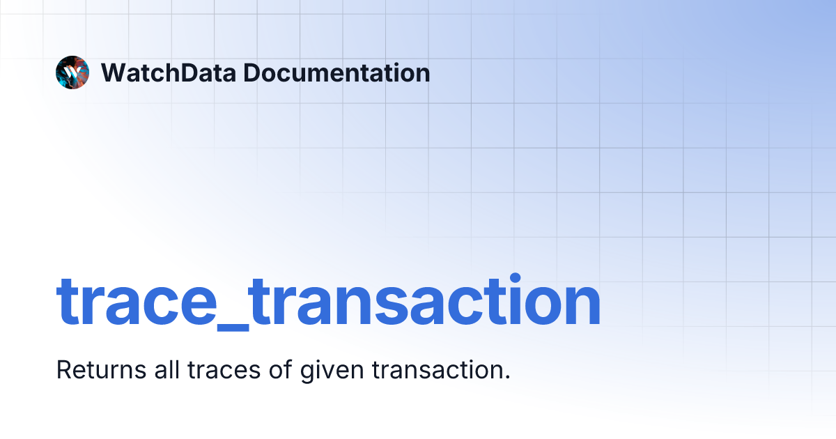 trace_transaction | WatchData Documentation