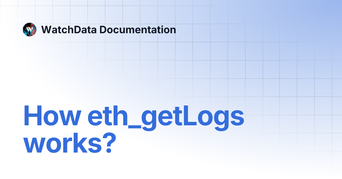 How eth_getLogs works? | WatchData Documentation