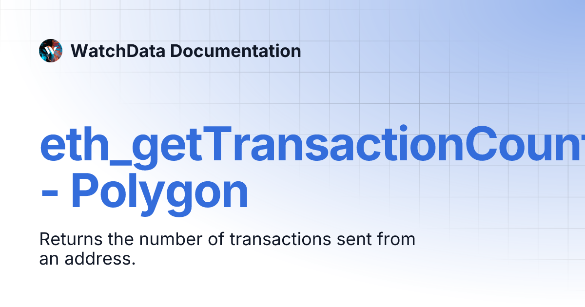 eth_getTransactionCount - Polygon | WatchData Documentation