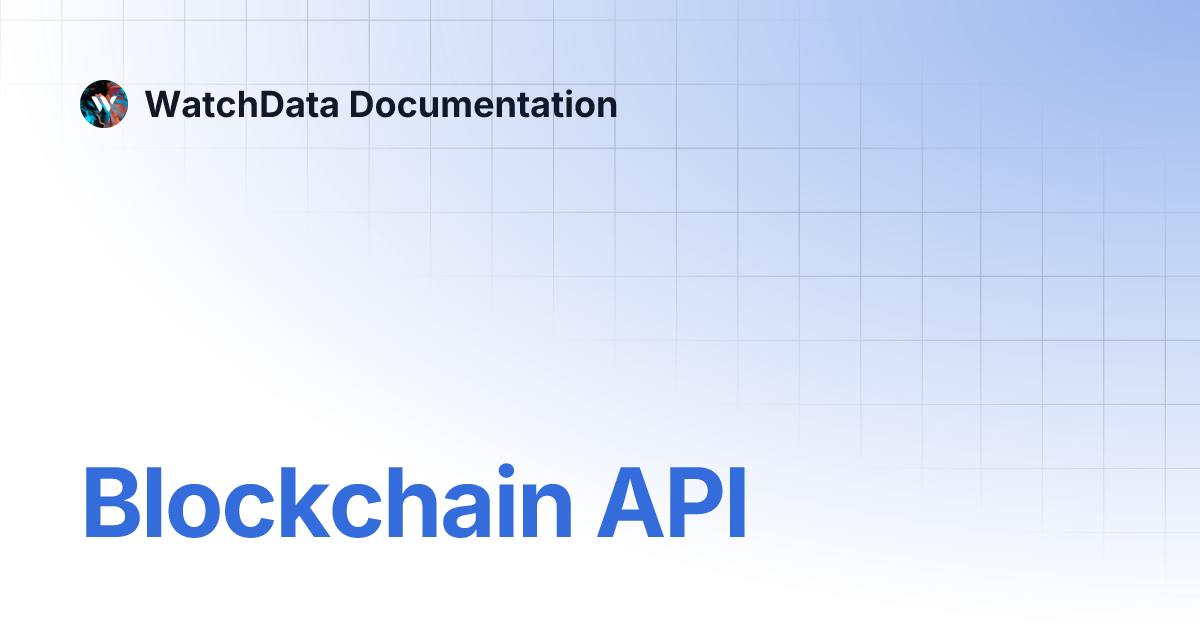 Blockchain API | WatchData Documentation