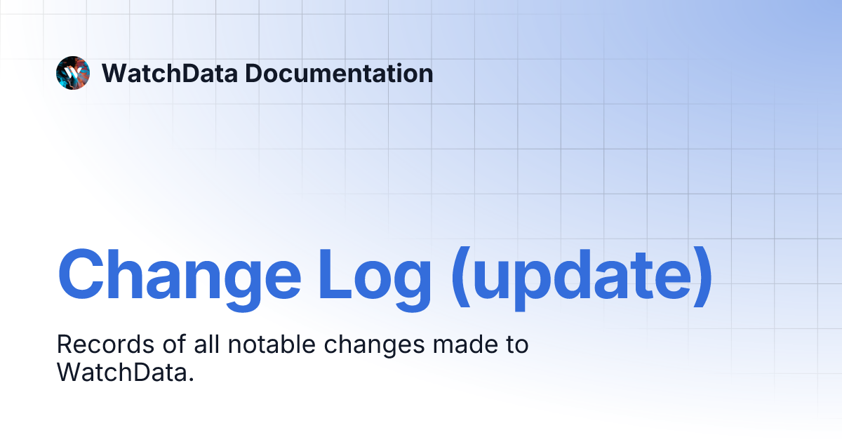 Change Log (update) | WatchData Documentation