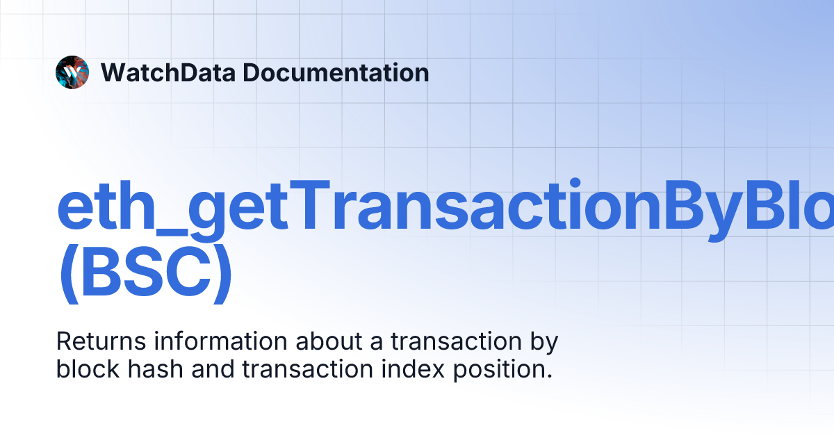 eth_getTransactionByBlockHashAndIndex (BSC) | WatchData Documentation